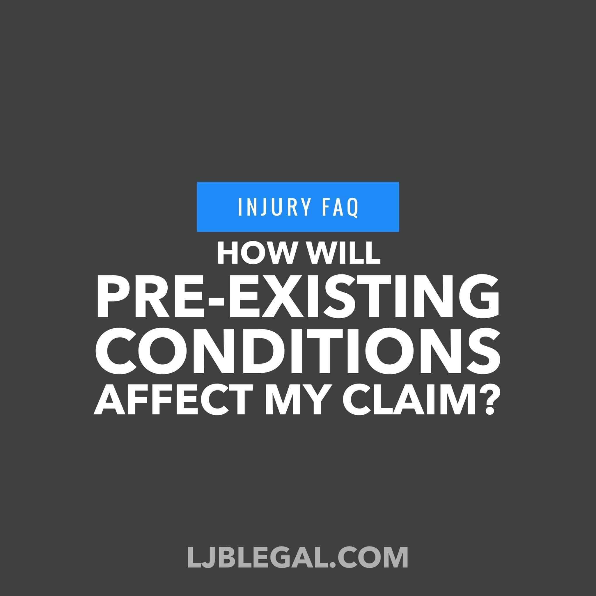 How Will Pre-Existing Conditions Affect My Injury Claim?